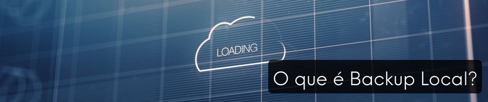 O que é Backup Local? Entenda a Importância e os Benefícios desse Processo